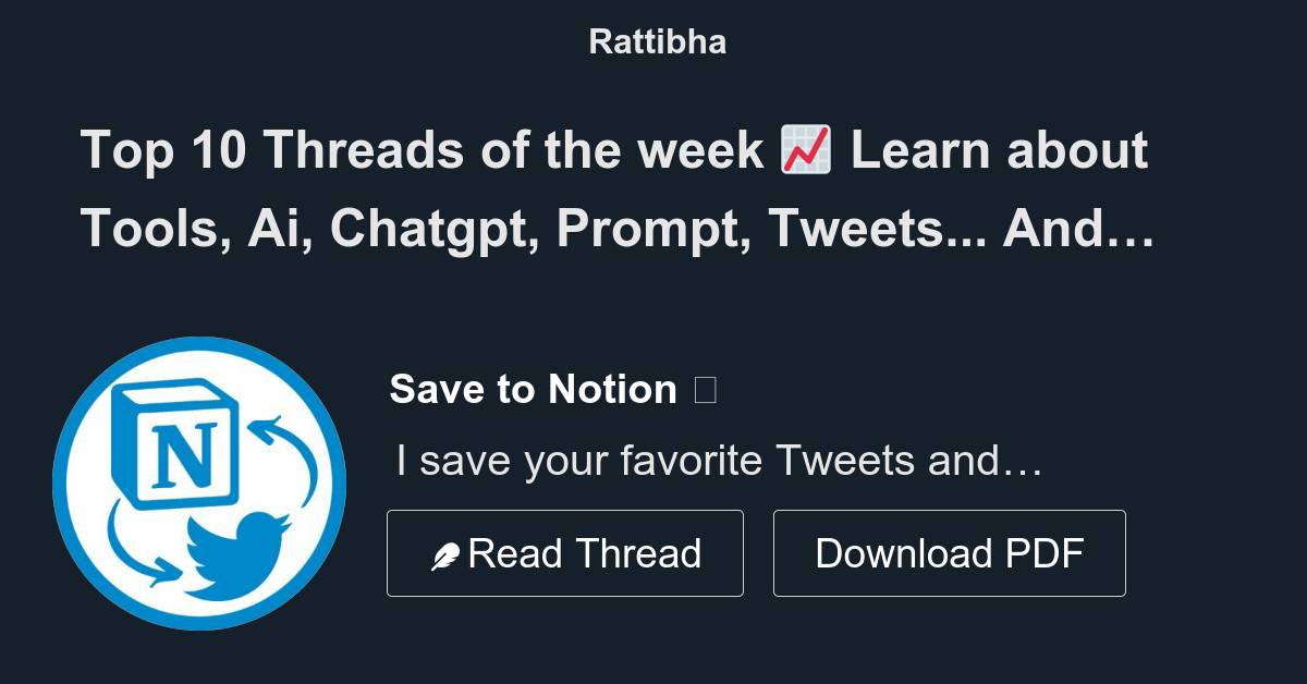 Top 10 Threads of the week 📈 Learn about Tools, Ai, Chatgpt, Prompt, Tweets... And much more 🧵 ...