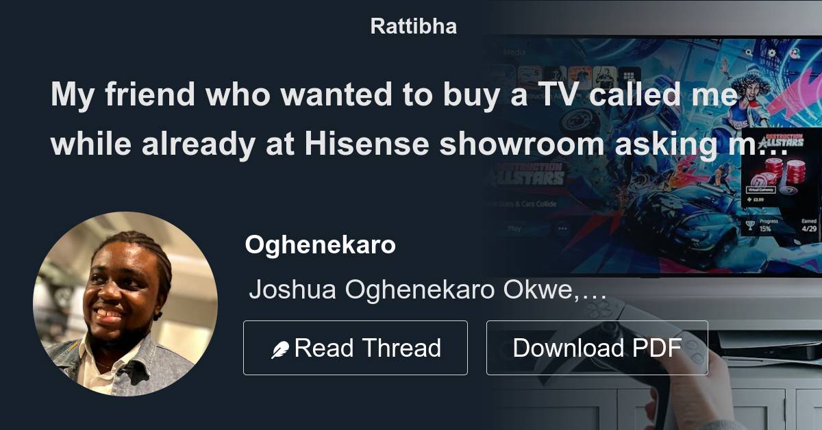 My friend who wanted to buy a TV called me while already at Hisense showroom asking me what TV ...
