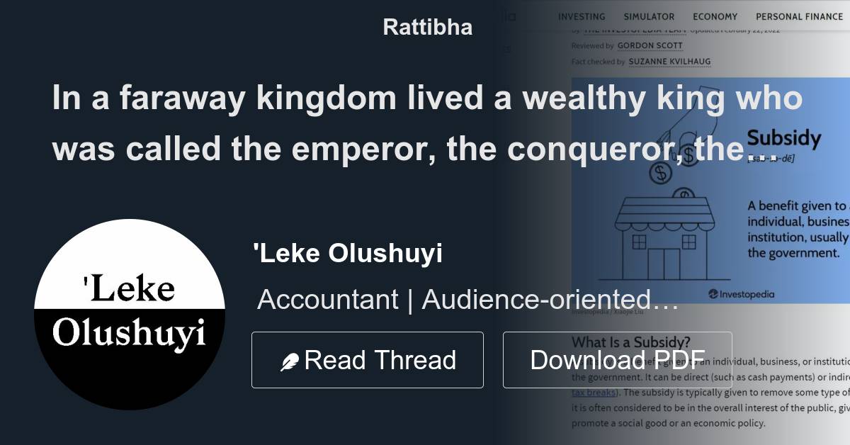 In a faraway kingdom lived a wealthy king who was called the emperor, the conqueror, the ...