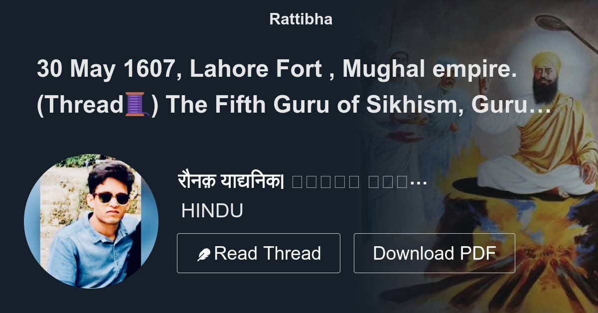 30 May 1607, Lahore Fort , Mughal empire. (Thread🧵) The Fifth Guru of ...