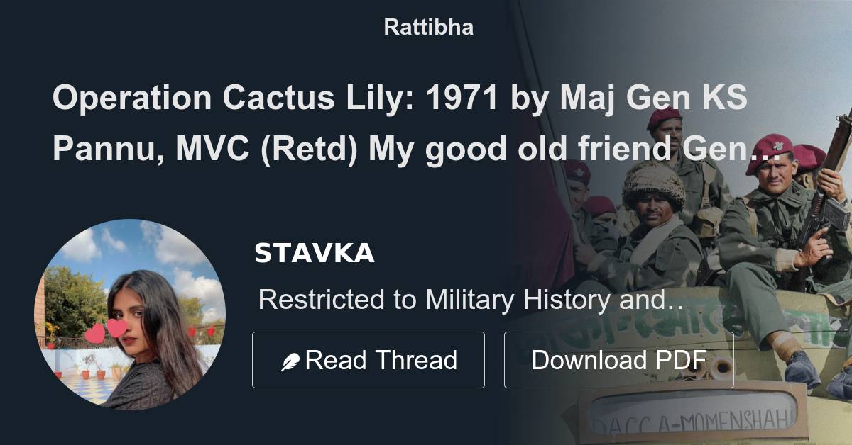 Operation Cactus Lily: 1971 by Maj Gen KS Pannu, MVC (Retd) My good old ...