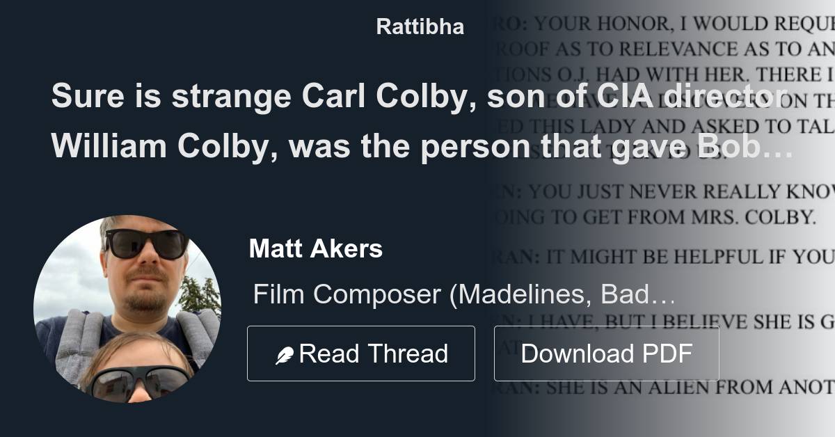 Sure is strange Carl Colby, son of CIA director William Colby, was the ...