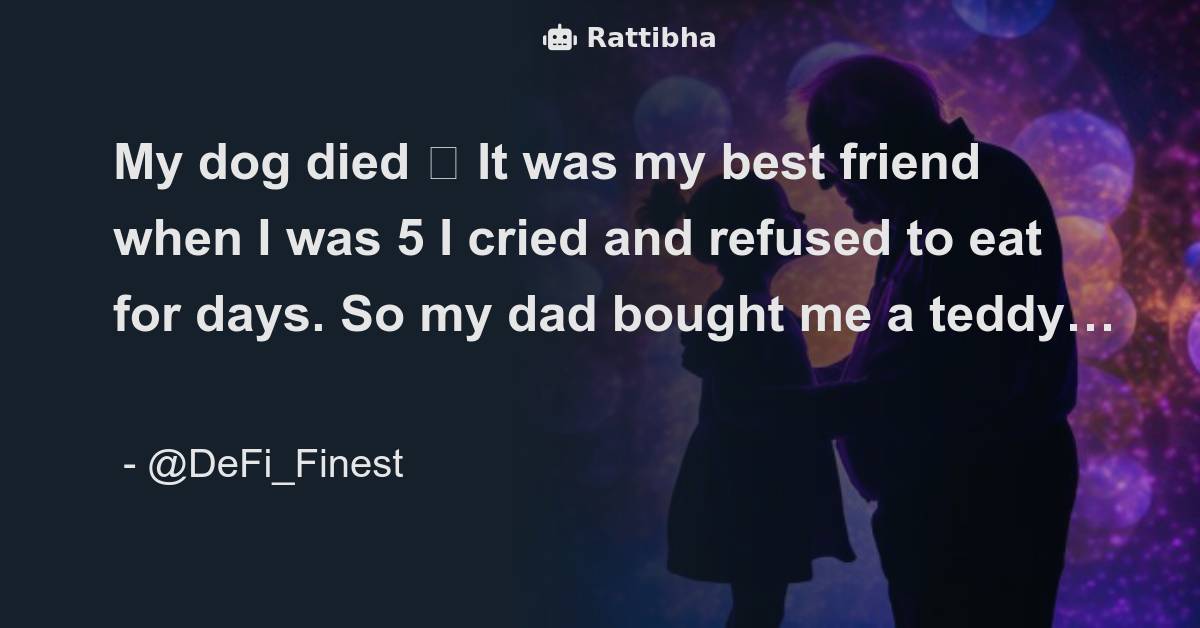 My dog died 🥹 It was my best friend when I was 5 I cried and refused to ...