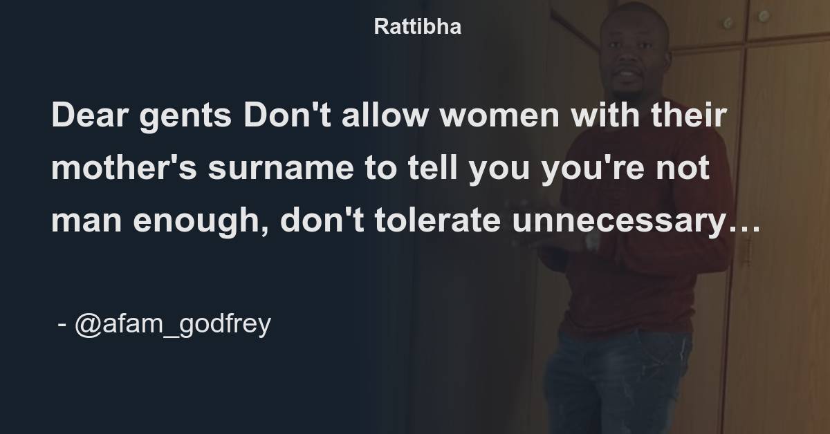 Dear gents Don't allow women with their mother's surname to tell you ...