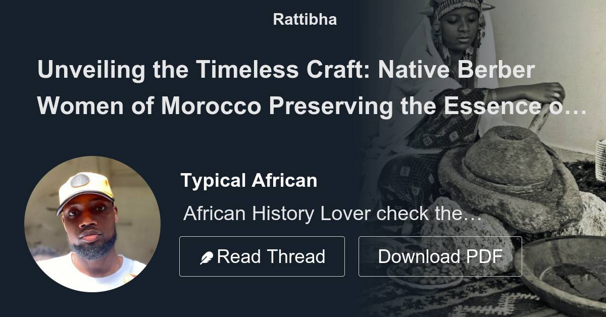 Unveiling the Timeless Craft: Native Berber Women of Morocco Preserving ...