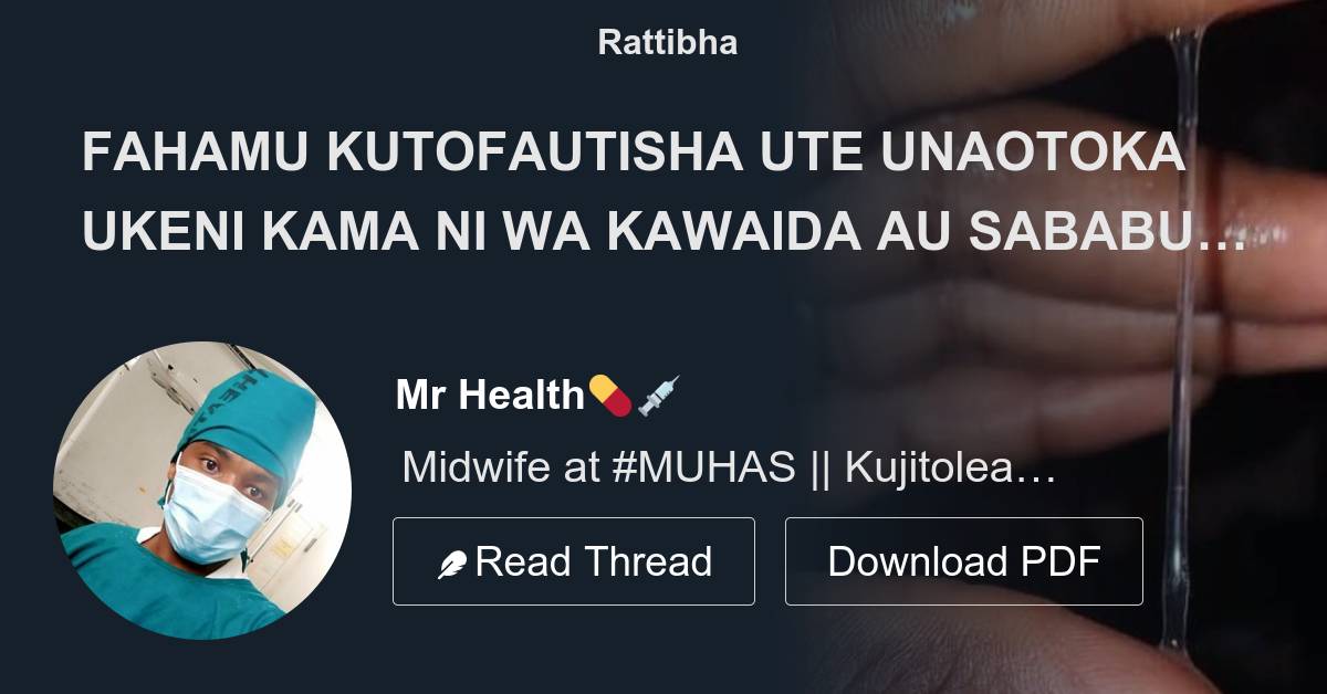 FAHAMU KUTOFAUTISHA UTE UNAOTOKA UKENI KAMA NI WA KAWAIDA AU SABABU YA ...