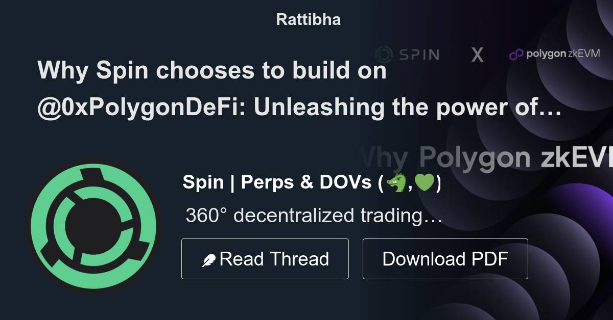 Why Spin chooses to build on @0xPolygonDeFi: Unleashing the power of Ethereum-compatible scaling ...