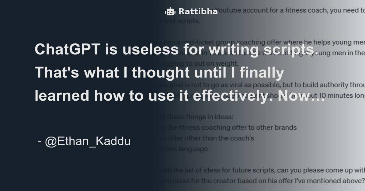 ChatGPT is useless for writing scripts. That's what I thought until I finally learned how to use ...