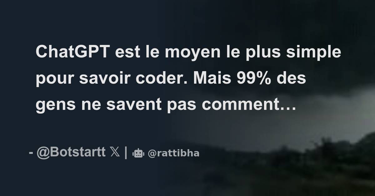ChatGPT est le moyen le plus simple pour savoir coder. Mais 99% des gens ne savent pas comment l ...