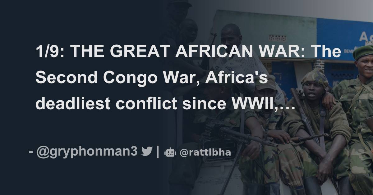 1/9: THE GREAT AFRICAN WAR: The Second Congo War, Africa's deadliest ...