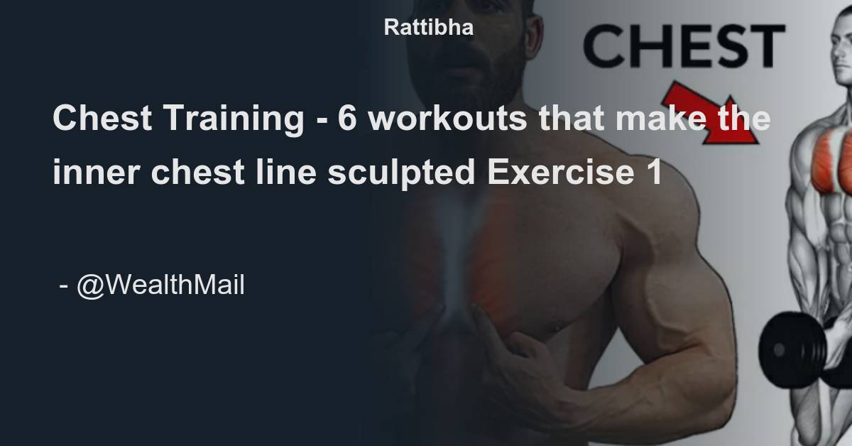 Chest Training - 6 workouts that make the inner chest line sculpted ...