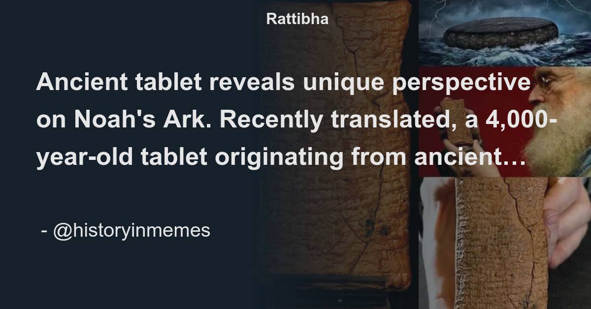 Ancient tablet reveals unique perspective on Noah's Ark. Recently ...