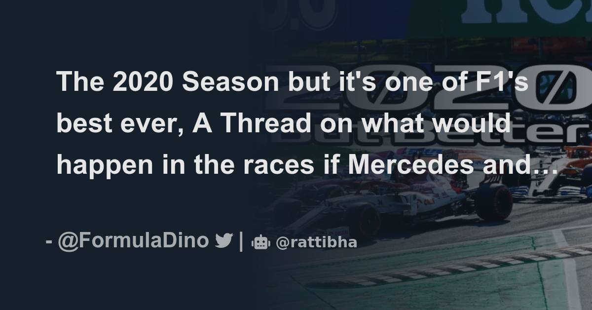 The 2020 Season but it's one of F1's best ever, A Thread on what would ...