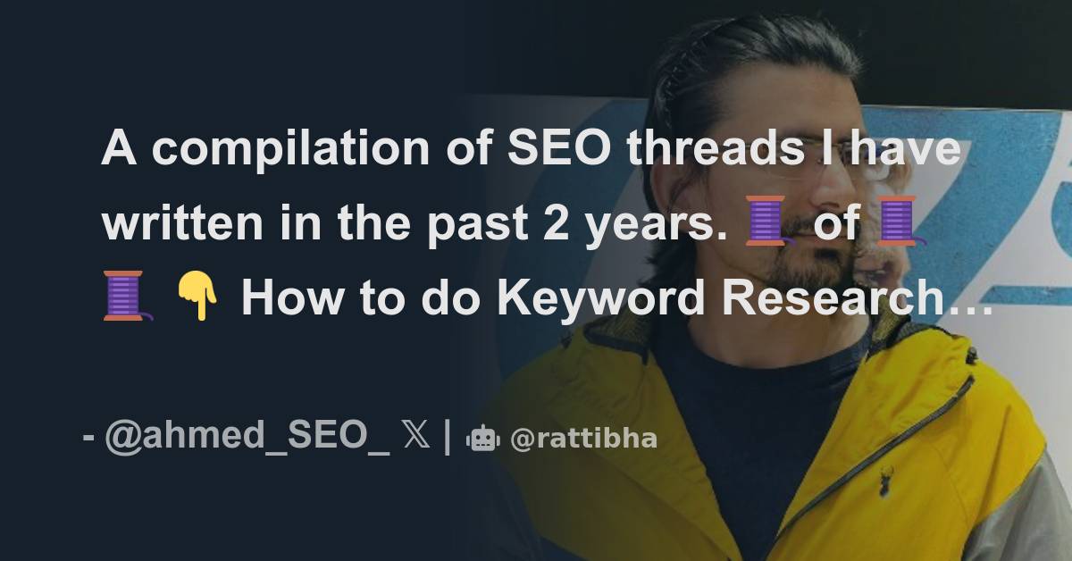 A compilation of SEO threads I have written in the past 2 years. 🧵 of 🧵🧵 👇 - Thread from Ahm@d ...