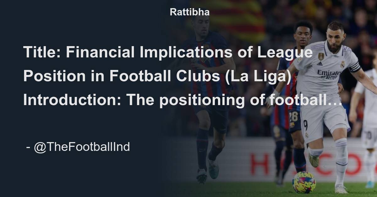 Title: Financial Implications of League Position in Football Clubs (La ...