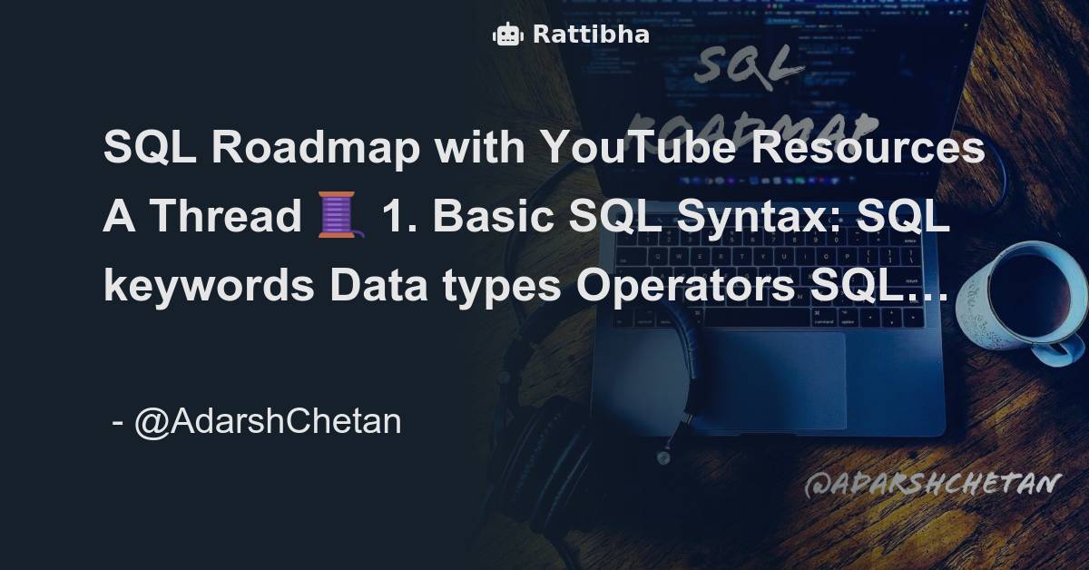 SQL Roadmap with YouTube Resources A Thread 🧵 - Thread from Adarsh Chetan @AdarshChetan - Rattibha
