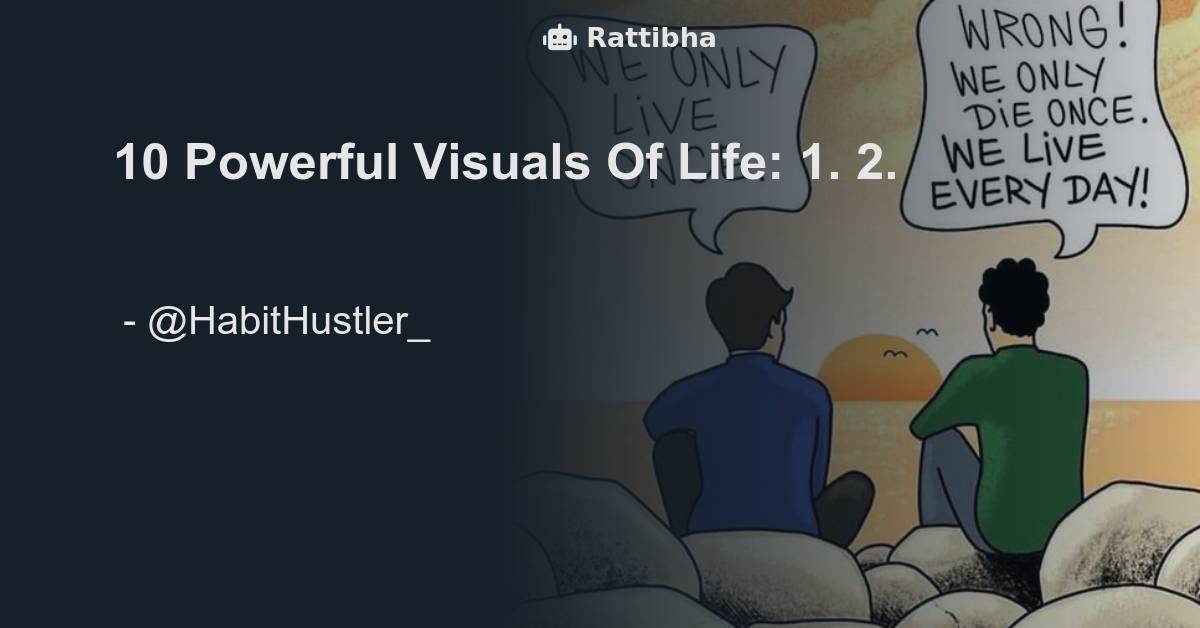10 Powerful Visuals Of Life: 1. - Thread from Habit Hustler @HabitHustler_ - Rattibha