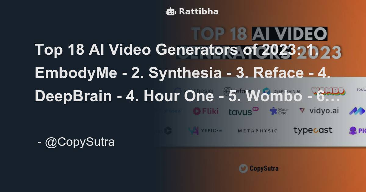 Top 18 AI Video Generators of 2023: 1. EmbodyMe - https://t.co/ol2uUBwNAT 2. Synthesia - https ...