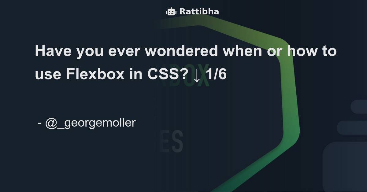 Have you ever wondered when or how to use Flexbox in CSS? ↓ - المسلسل من George Moller ...