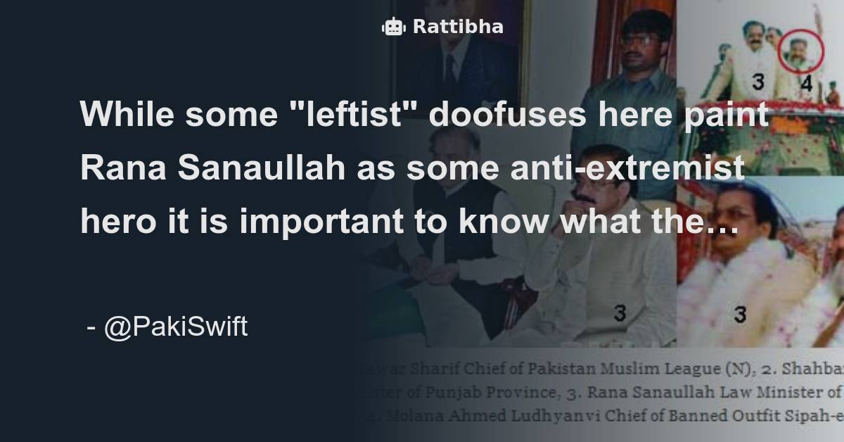 While some "leftist" doofuses here paint Rana Sanaullah as some anti-extremist hero it is ...