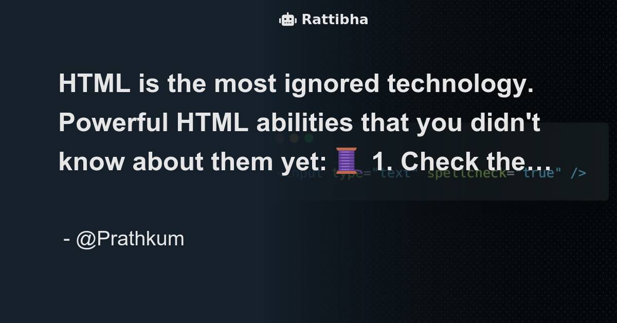 HTML is the most ignored technology. Powerful HTML abilities that you didn't know about them yet ...