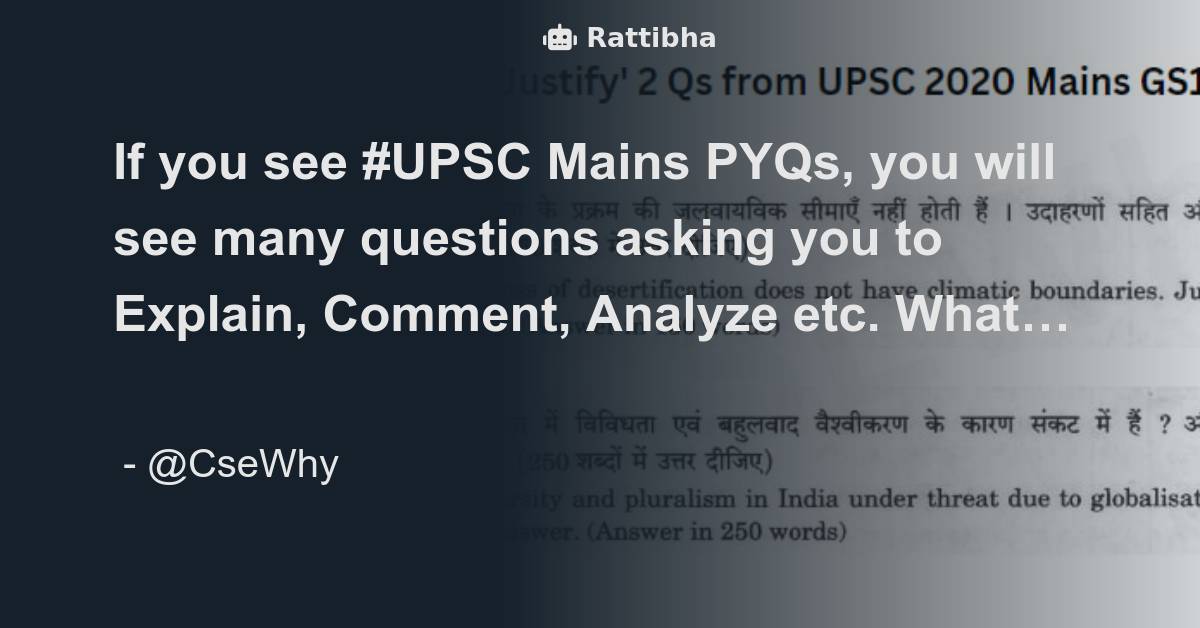 If you see #UPSC Mains PYQs, you will see many questions asking you to Explain, Comment, Analyze ...