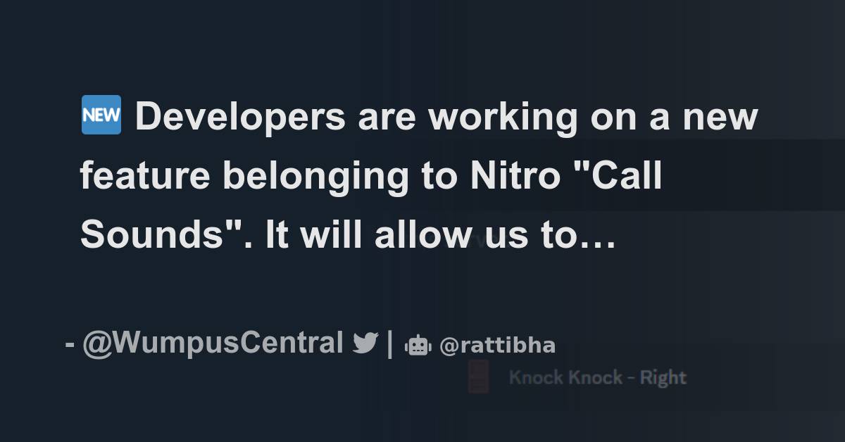🆕 Developers are working on a new feature belonging to Nitro "Call Sounds". It will allow us to ...