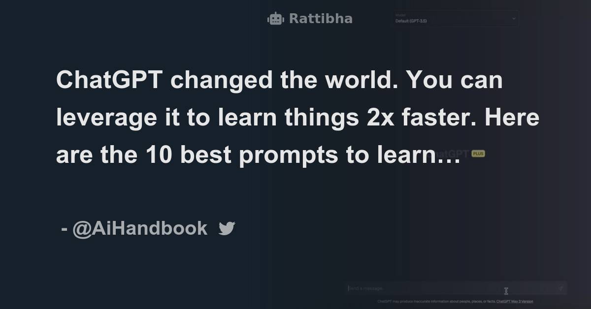 ChatGPT changed the world. You can leverage it to learn things 2x faster. Here are the 10 best ...