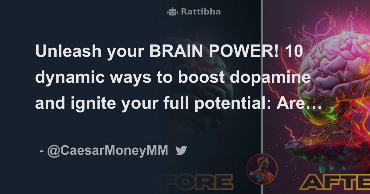 Unleash your BRAIN POWER! 10 dynamic ways to boost dopamine and ignite ...
