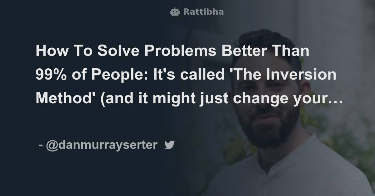 How To Solve Problems Better Than 99% of People: It's called 'The ...