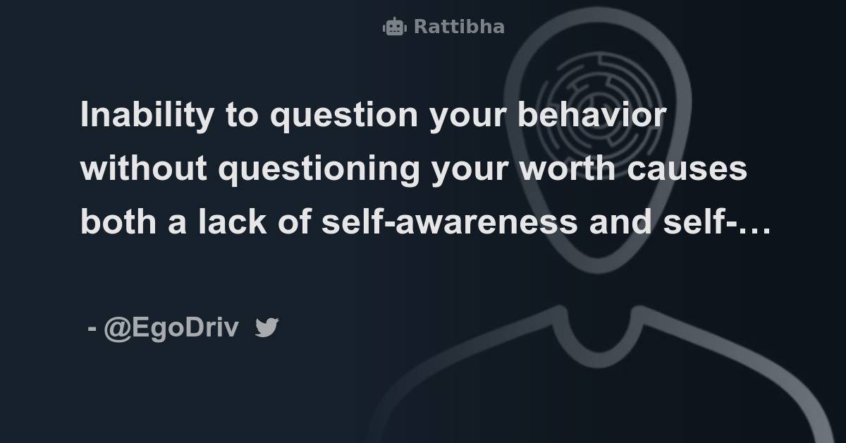 Inability to question your behavior without questioning your worth ...