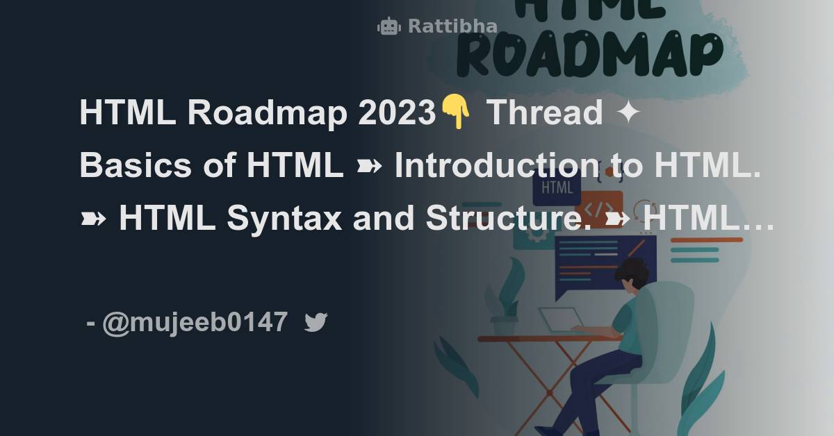 HTML Roadmap 2023👇 Thread - Thread from Mujeeb Ahmed @mujeeb0147 - Rattibha