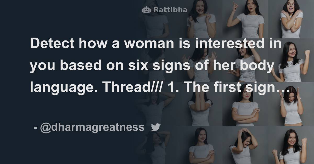 Detect how a woman is interested in you based on six signs of her body ...