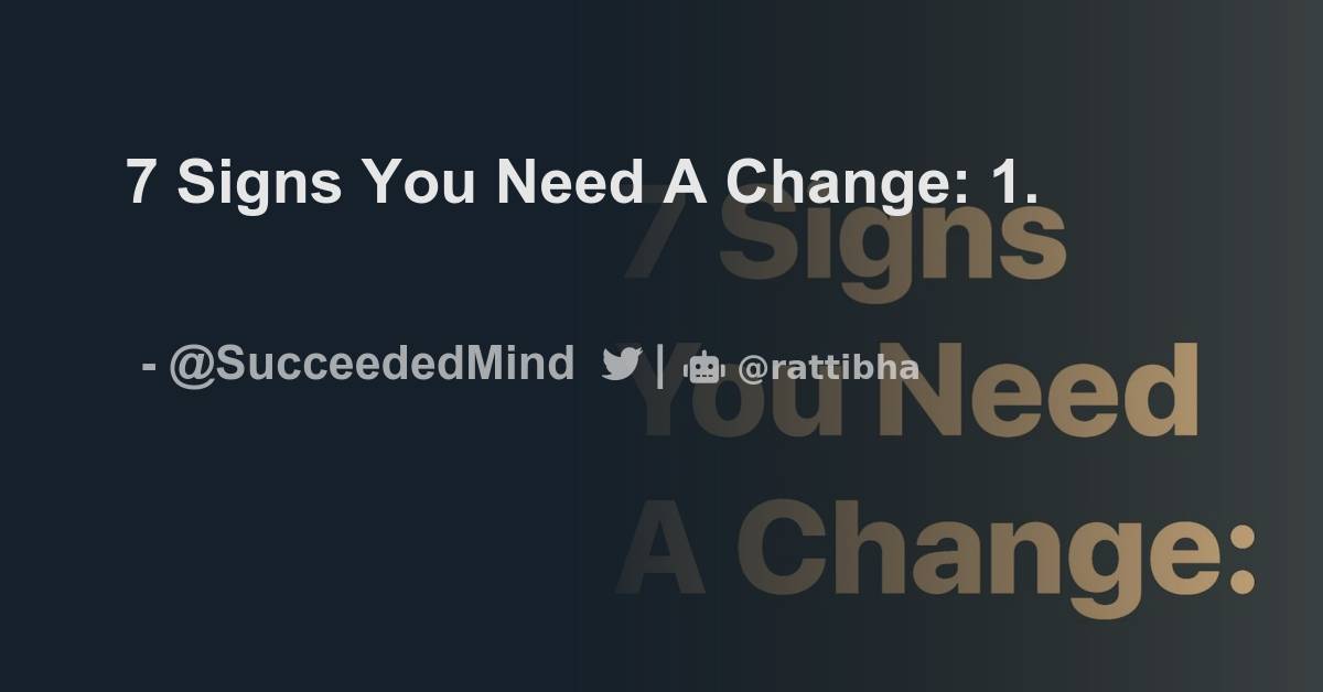 7 Signs You Need A Change: - Thread from Succeeded Mind @SucceededMind ...