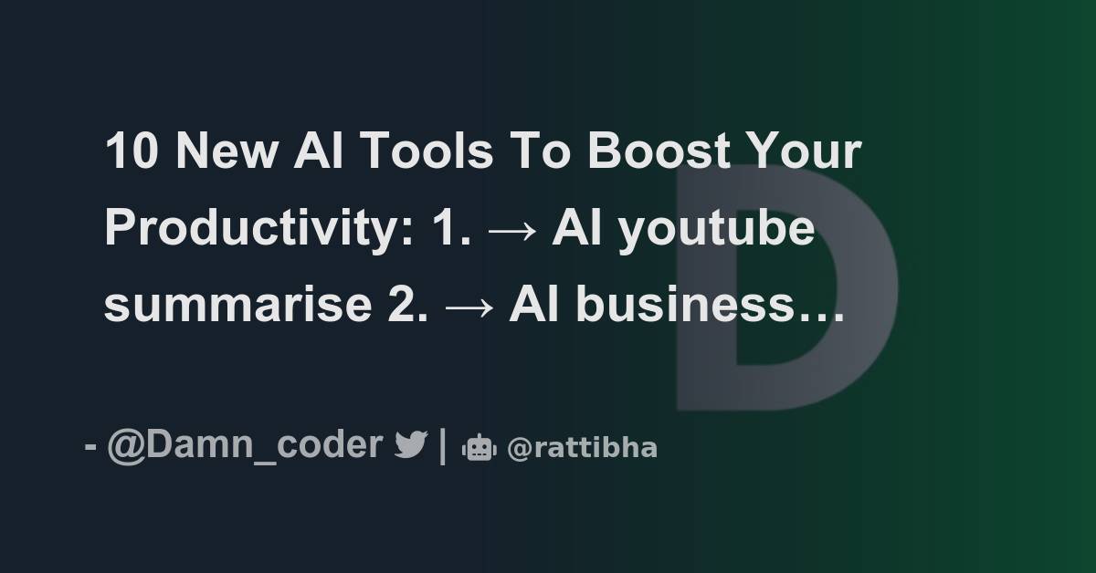 10 New AI Tools To Boost Your Productivity: 1. https://t.co/Wpdg3ox6ut → AI youtube summarise 2 ...