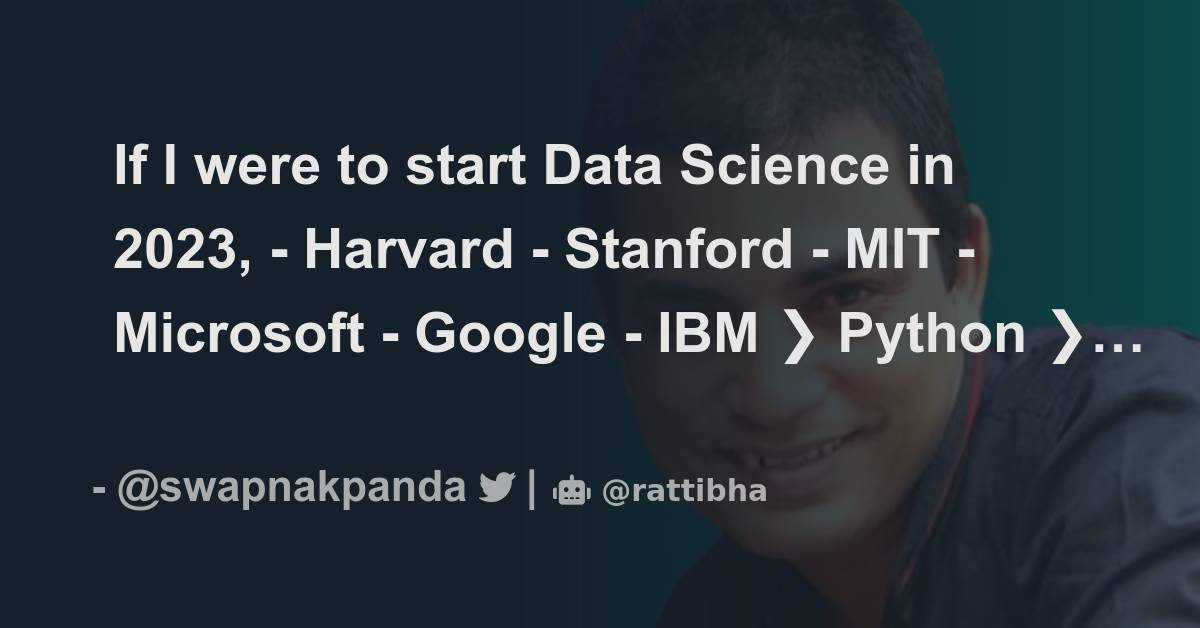 If I were to start Data Science in 2023, - Harvard - Stanford - MIT - Microsoft - Google - IBM ...