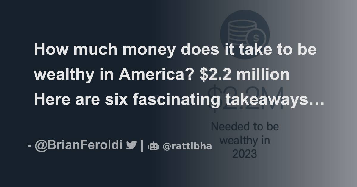 How much money does it take to be wealthy in America? $2.2 million Here ...