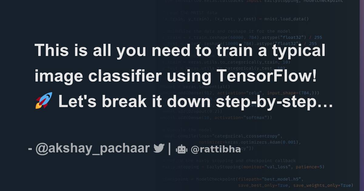 This is all you need to train a typical image classifier using TensorFlow! 🚀 Let's break it down ...