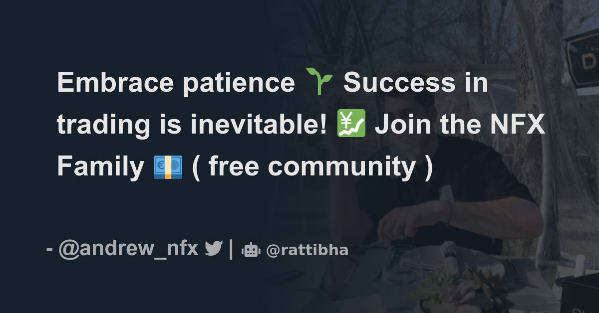 Embrace patience 🌱 Success in trading is inevitable! 💹 - Thread from ...
