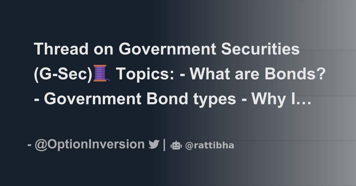 Thread on Government Securities (G-Sec)🧵 Topics: - What are Bonds ...