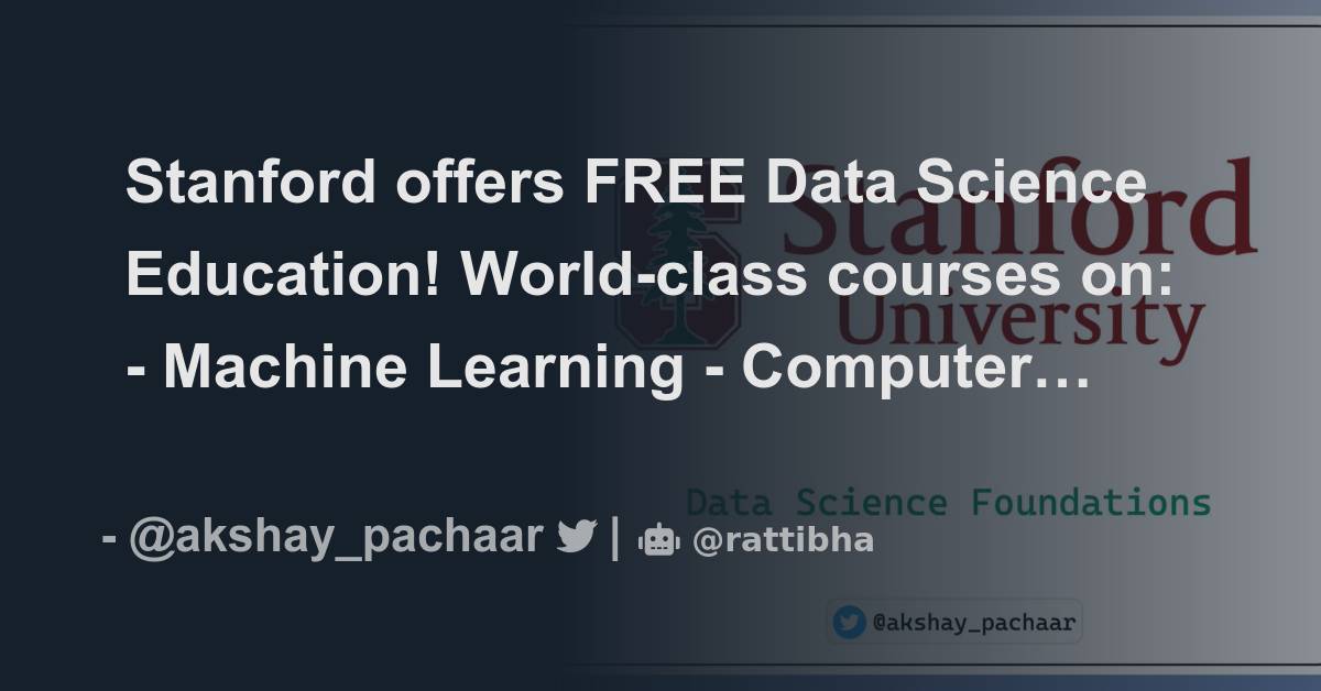 Stanford offers FREE Data Science Education! World-class courses on: - Machine Learning ...