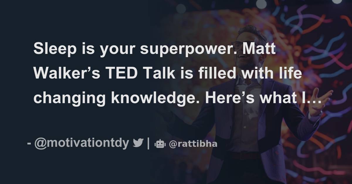 Sleep is your superpower. Matt Walker’s TED Talk is filled with life ...