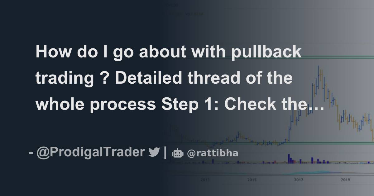 How do I go about with pullback trading ? Detailed thread of the whole process Step 1: Check the ...