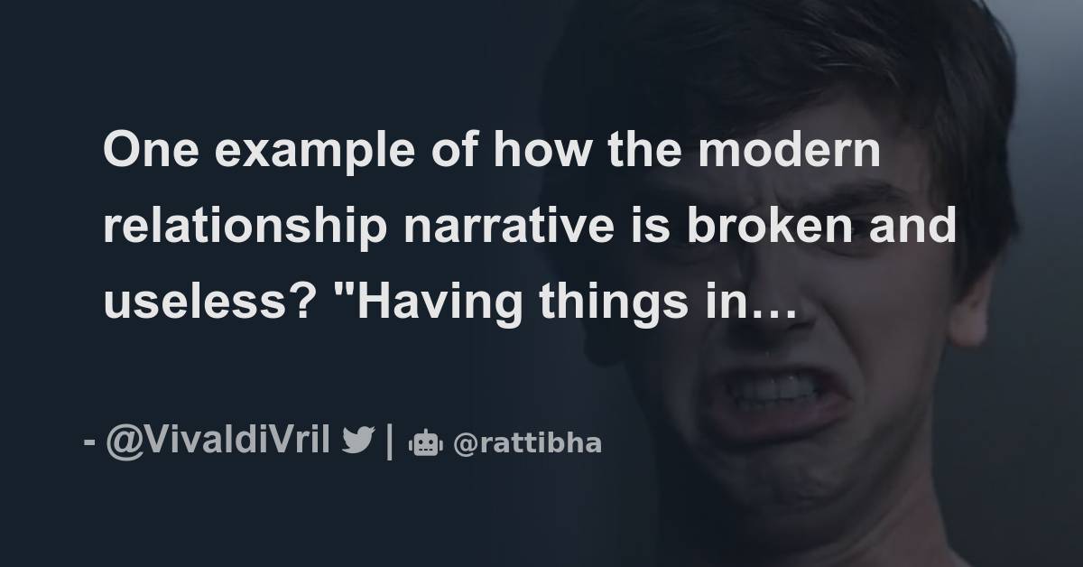 One example of how the modern relationship narrative is broken and ...