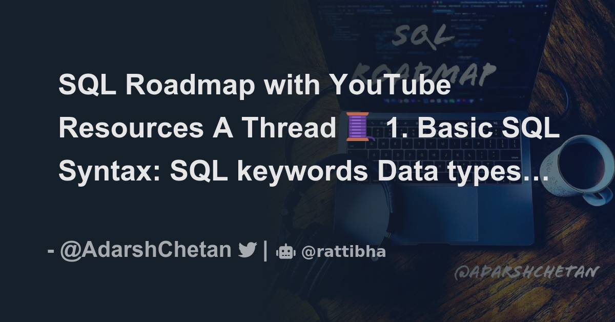 SQL Roadmap with YouTube Resources A Thread 🧵 - Thread from Adarsh Chetan @AdarshChetan - Rattibha