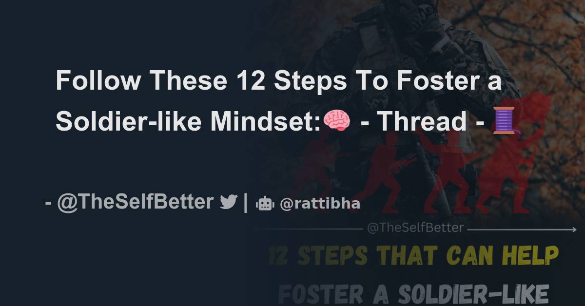 Follow These 12 Steps To Foster a Soldier-like Mindset:🧠 - Thread - 🧵 ...