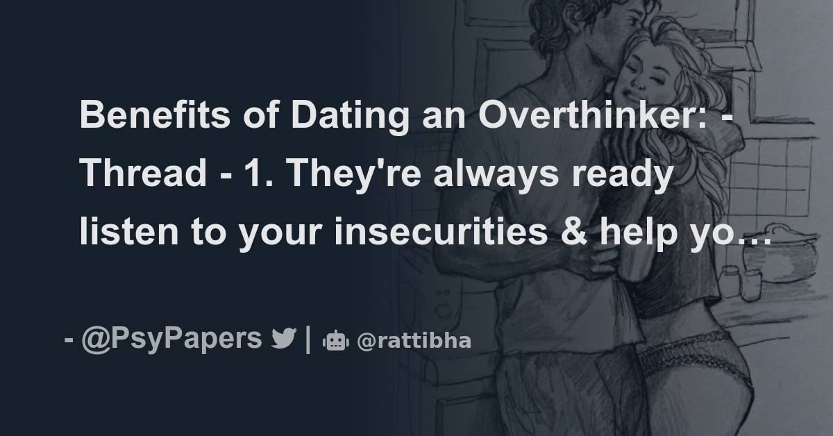 Benefits of Dating an Overthinker: - Thread - - Thread from Psychology Papers | Resilience ...