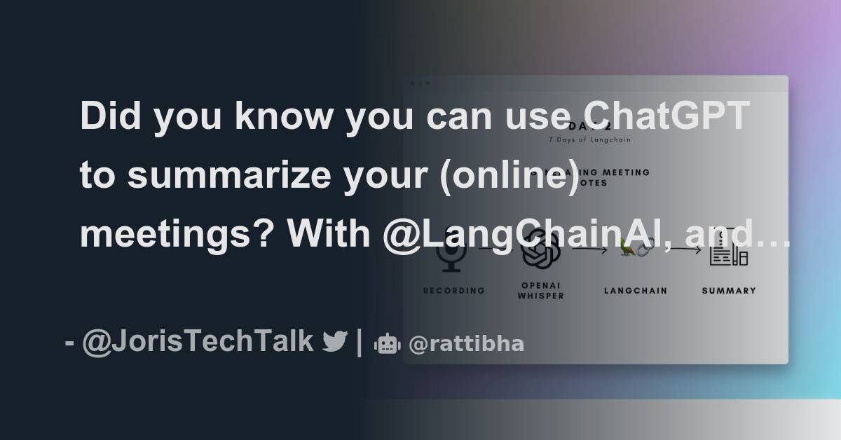 Did you know you can use ChatGPT to summarize your (online) meetings? With @LangChainAI, and a ...