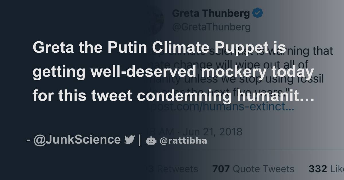 Greta the Putin Climate Puppet is getting well-deserved mockery today ...