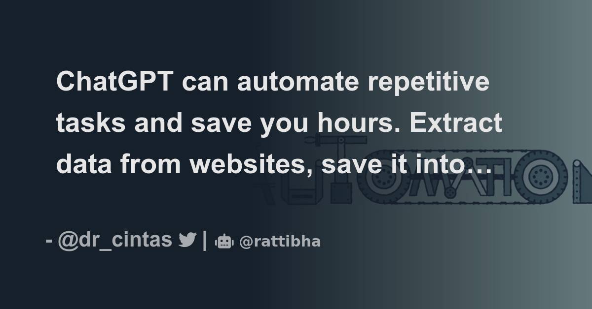 ChatGPT can automate repetitive tasks and save you hours. Extract data ...